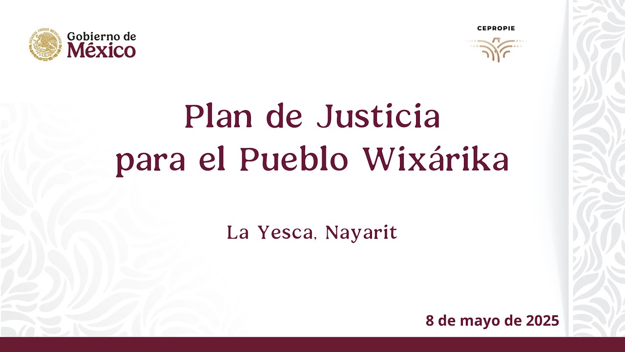 Plan de Justicia para el Pueblo Wixárika. La Yesca, Nayarit. 8 de mayo ...