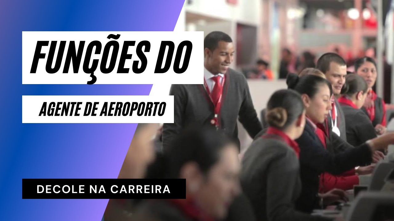 QUAIS SÃO AS FUNÇÕES DE UM AGENTE DE AEROPORTO - YouTube