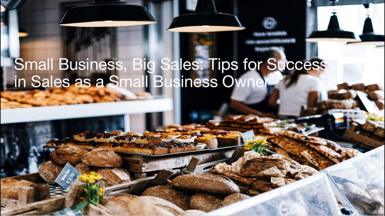 Small Business, Big Sales: Tips for Success in Sales as a Small ...