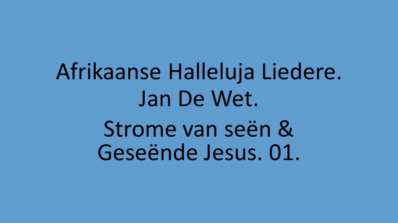 Jan De Wet - Strome van seen & Geseende Jesus. 01. - YouTube
