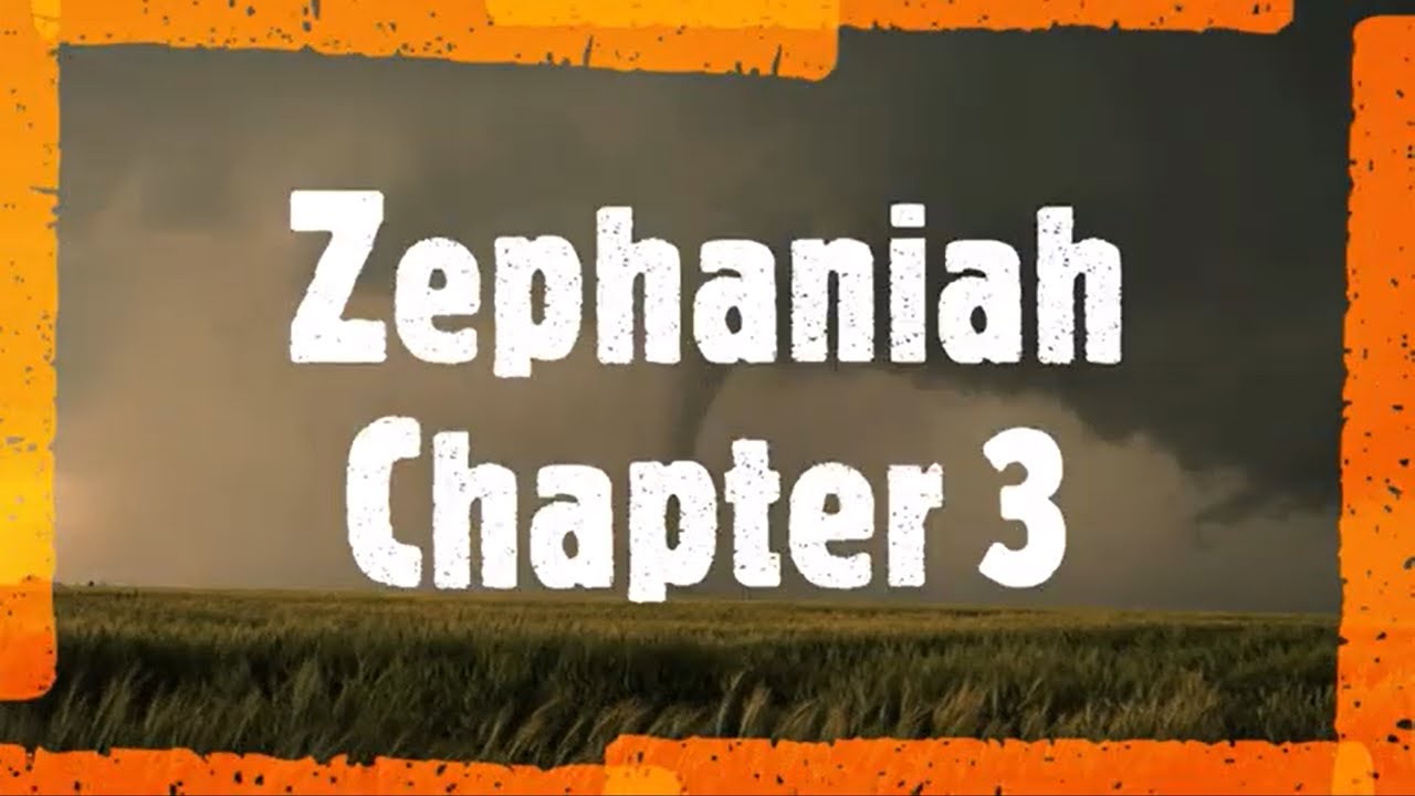 Zephaniah The Third Chapter An Amazing Promise - Zephaniah's Prophecy