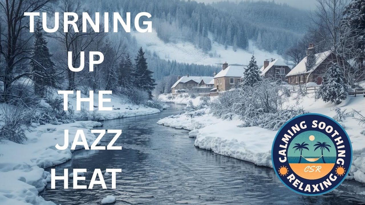 TURNING UP THE JAZZ HEAT - SNOWFALL SERENADE. CALMING SOOTHING RELAXING ...