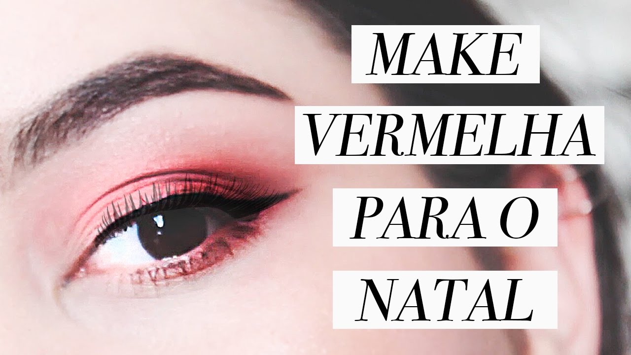 MAQUIAGEM PARA NATAL // ESPECIAL DE NATAL: MAKE VERMELHA SIMPLES E ...
