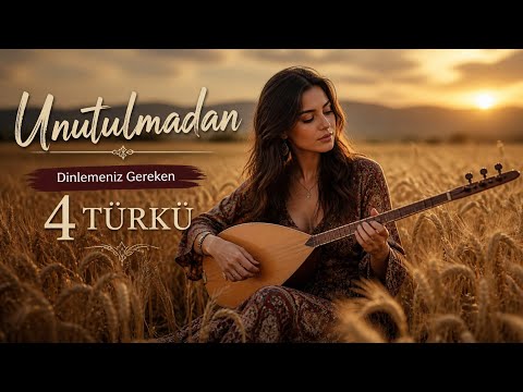 Unutulmadan Dinlemeniz Gereken 4 Türkü