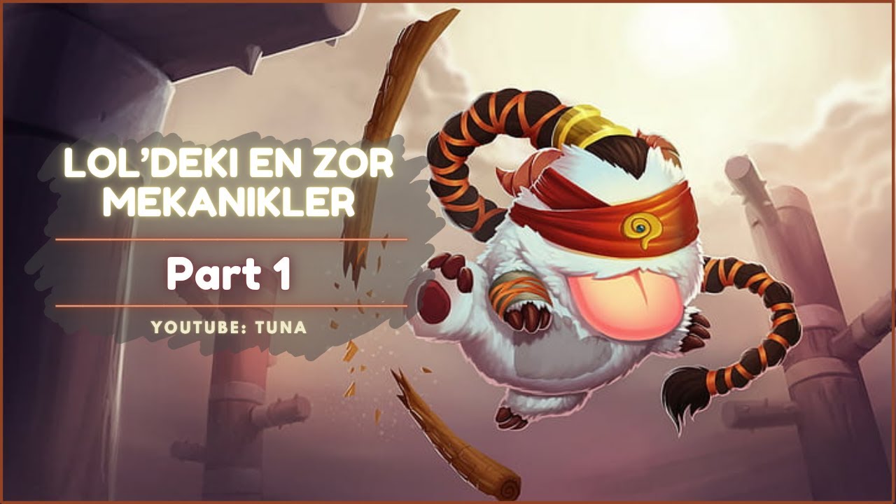 !!LOL'DEKİ EN ZOR MEKANİKLER!! | Part 1 - YouTube