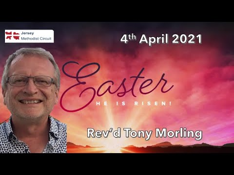 Easter Service 2021 Methodist Circuit Jersey Revd Tony Morling - YouTube