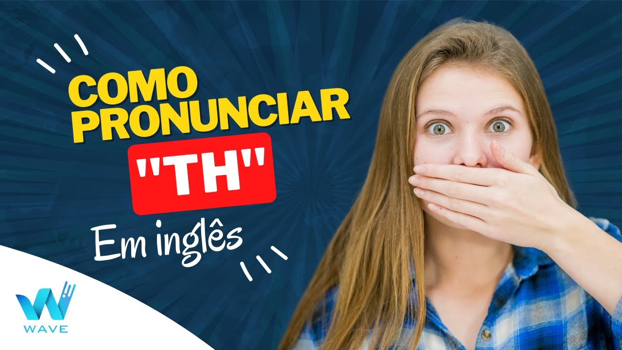 Como pronunciar o "TH" em inglês - YouTube