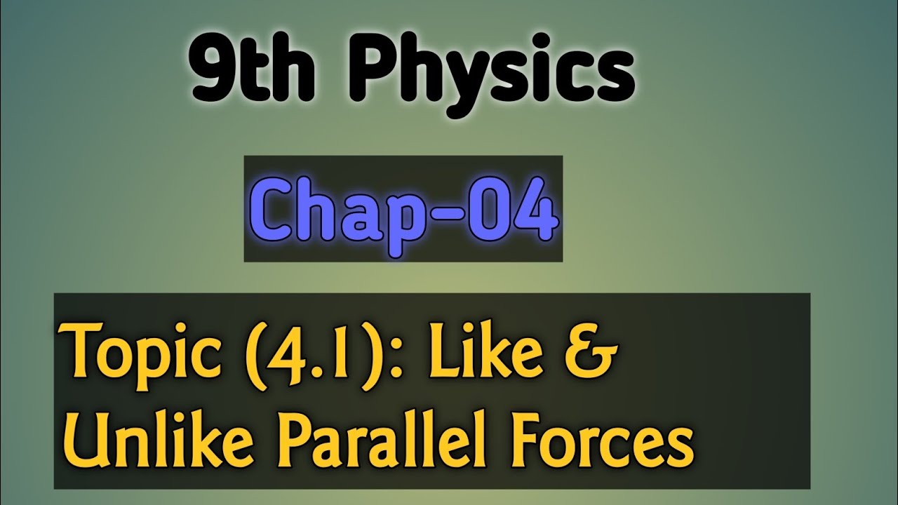 Like & Unlike Parallel Forces Chap-04 Class-9th Physics - YouTube