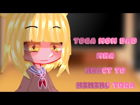 MHA TOGA MOM AND DAD REACT TO HIMIKO TOGA |GACHA CLUB | 3/1 - YouTube