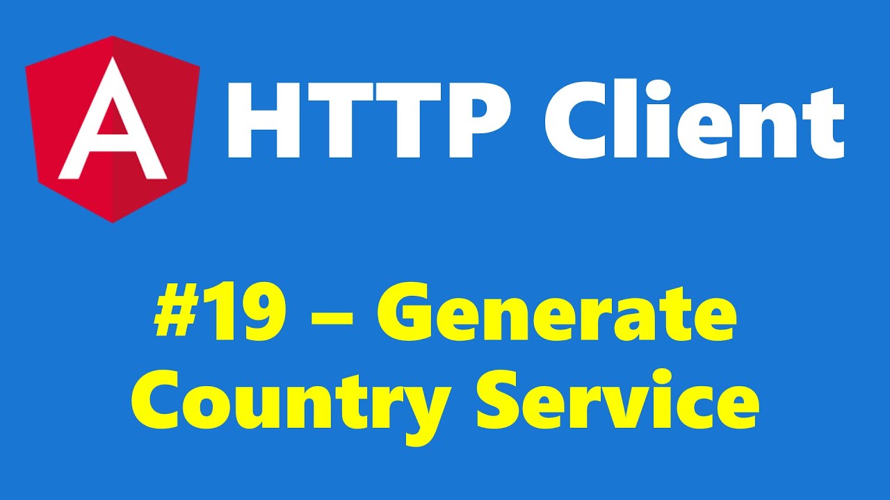 1619 Generate Country Service Client Angular Series Youtube