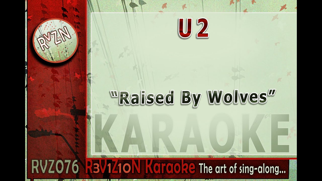 U2 - "Raised By Wolves" Karaoke - YouTube