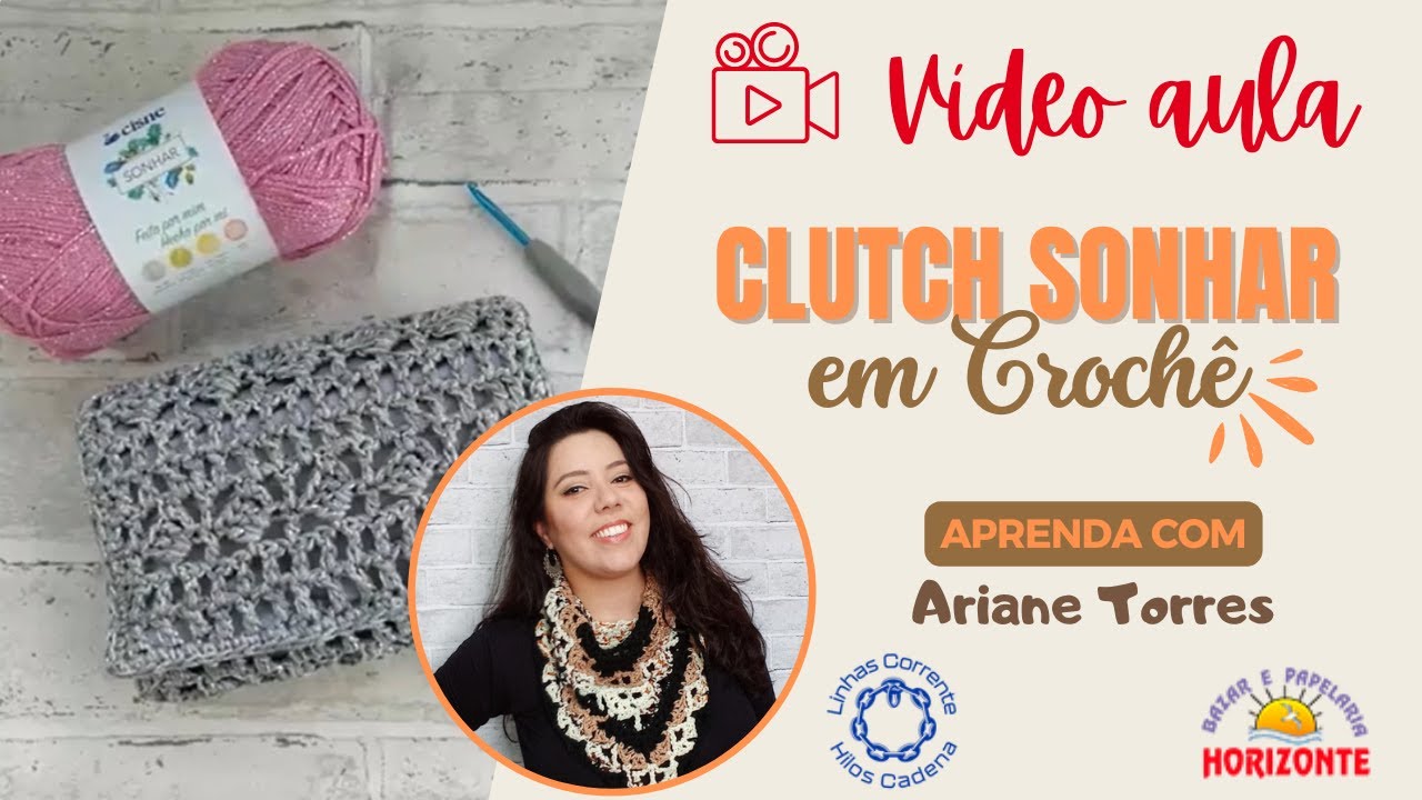 Aula Clutch de Crochê com o Fio Sonhar por Ariane Torres - YouTube