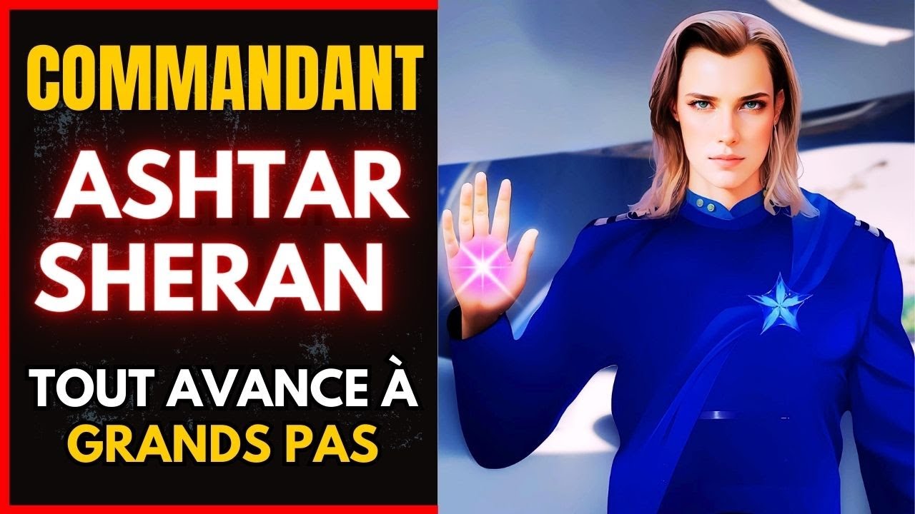 COMMANDANT ASHTAR : Nous sommes très proches de la Victoire Finale ...