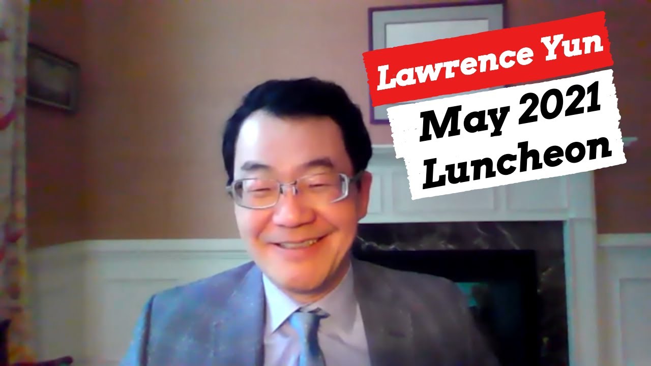 May Luncheon 2021- Lawrence Yun (Focus Speaker) - YouTube