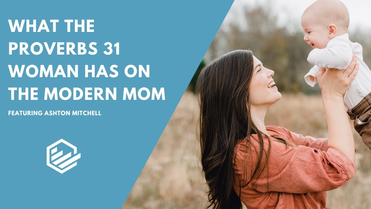 What The Proverbs 31 Woman Has on the Modern Mom - YouTube