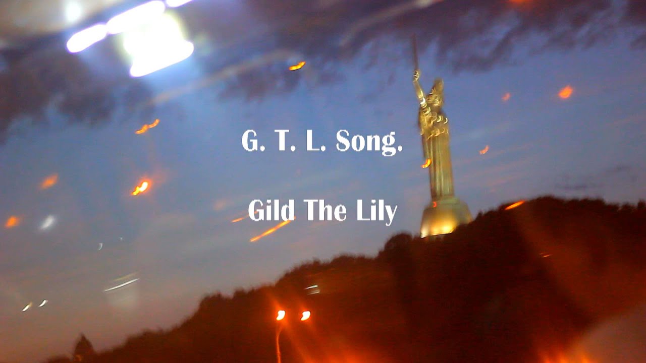 Gild The Lily - G. T. L Song (lyric video) - YouTube