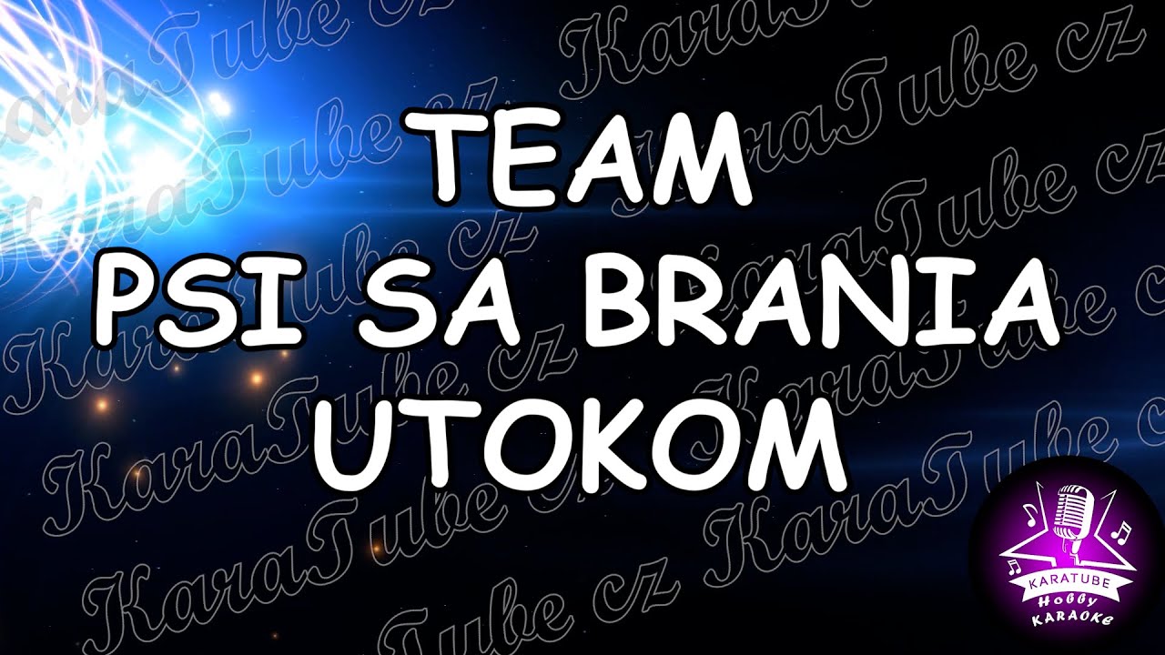 TEAM - PSI SA BRANIA UTOKOM (KARAOKE) - YouTube Music
