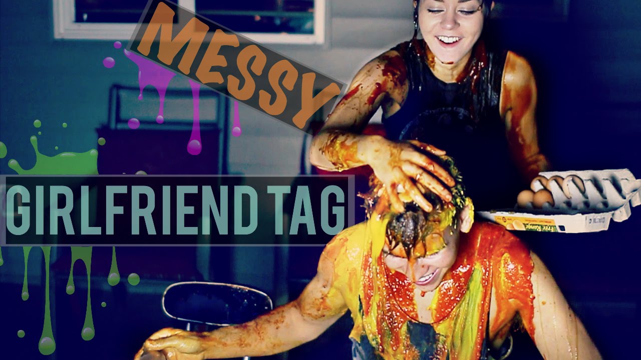 MESSY GIRLFRIEND TAG! - YouTube