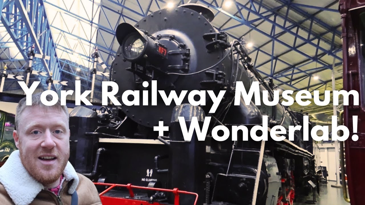 York Railway Museum + Wonderlab Exhibit Tour! - YouTube