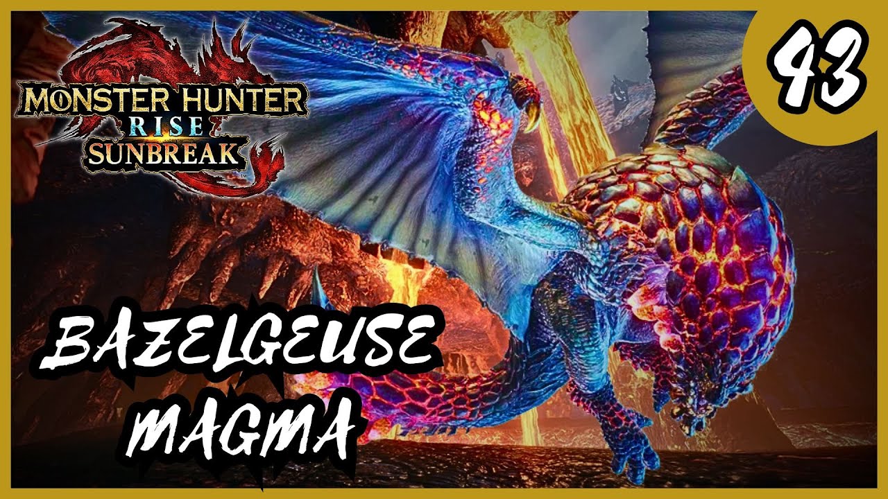 EL BOMBARDERO - BAZELGEUSE MAGMA | MONSTER HUNTER RISE SUNBREAK Ep.43 ...