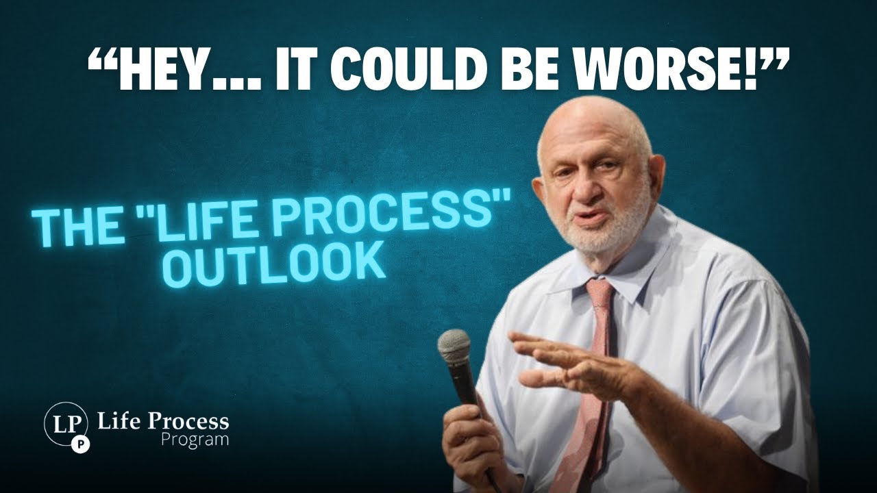 Why "It Could Be Worse" Is Probably Right . . . But DOESN'T Help | Life Process Program | LPP ...