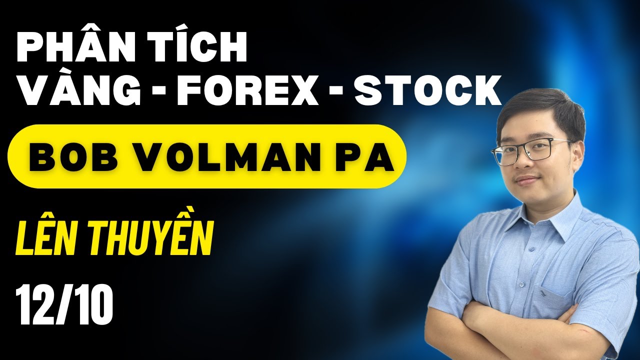 Phân Tích Vàng - Forex - Stock Bob Volman PA 12/10 | Lên Thuyền - Nhật ...