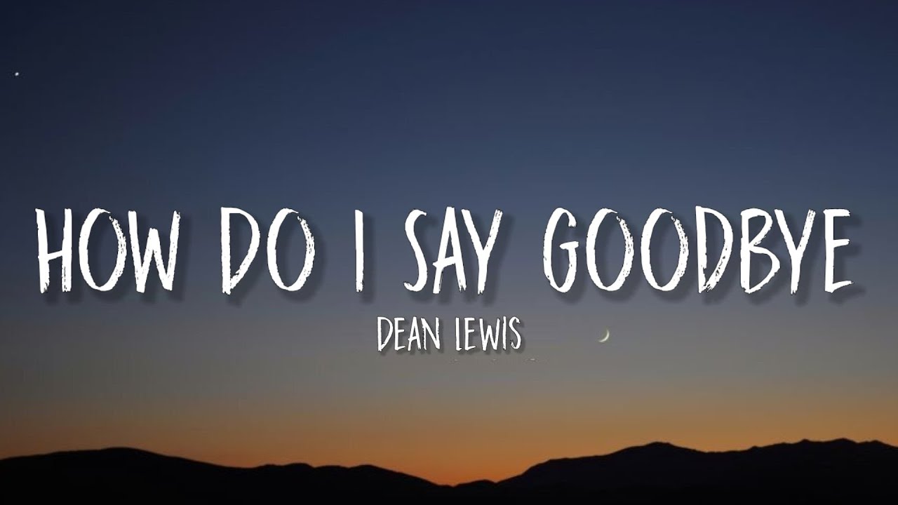 Dean Lewis - How Do I Say Goodbye (Lyrics) - YouTube