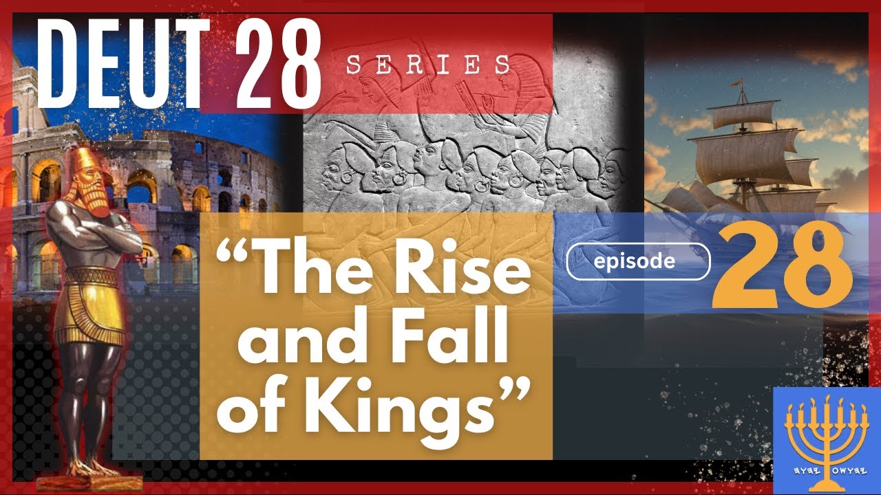 Ep 28: The Rise and Fall of Kings—DEUT 28 SERIES - YouTube
