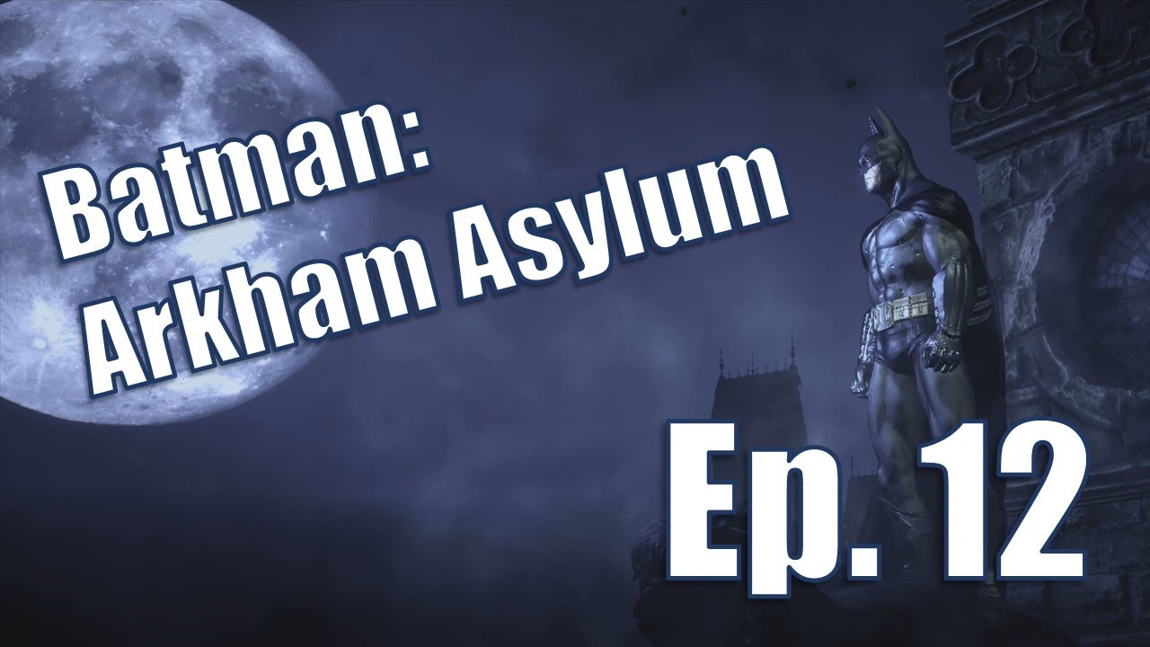 Let's Play | Batman: Arkham Asylum | Episode 12: Finding Quincy Sharp ...