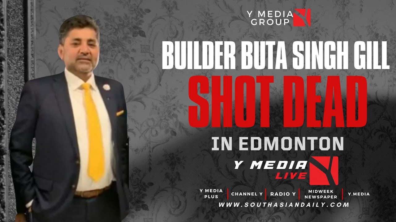 Y MEDIA LIVE: BUILDER BUTA SINGH GILL SHOT DEAD IN EDMONTON, 2 DEAD AT ...
