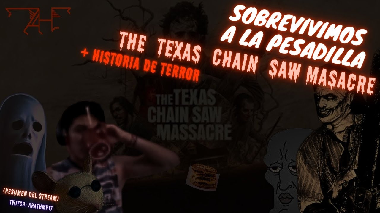 Sobrevivimos a la Pesadilla + Historia De TERROR - The Texas Chain Saw ...