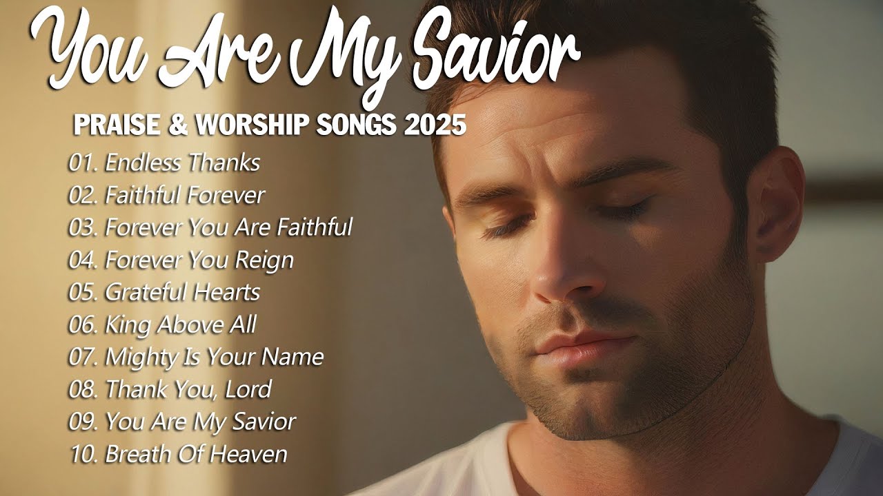 You Are My Savior | Worship Songs 2025 | Deep Worship & Praise – Let ...