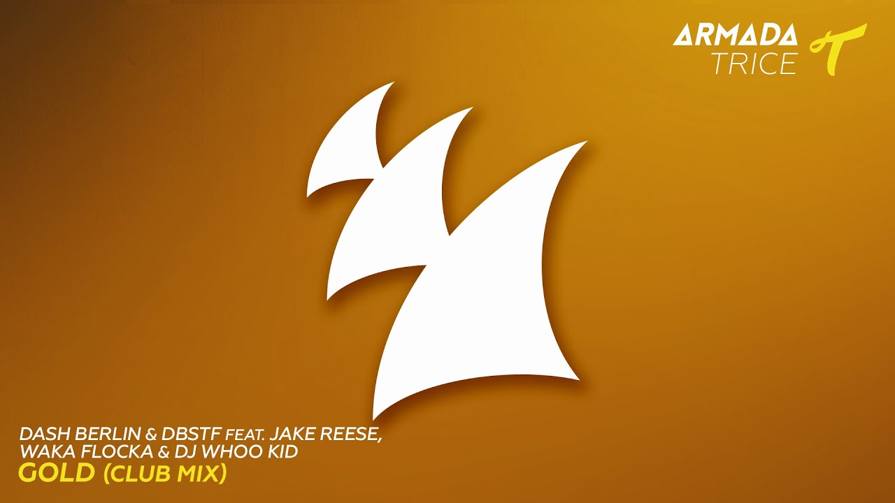 Dash Berlin & DBSTF feat. Jake Reese, Waka Flocka & DJ Whoo Kid - Gold ...