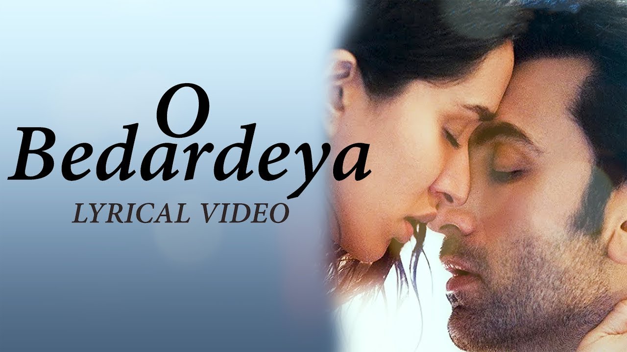 O Bedardeya song with lyrics | Ranbir Kapoor | Shraddha Kapoor | Tu ...