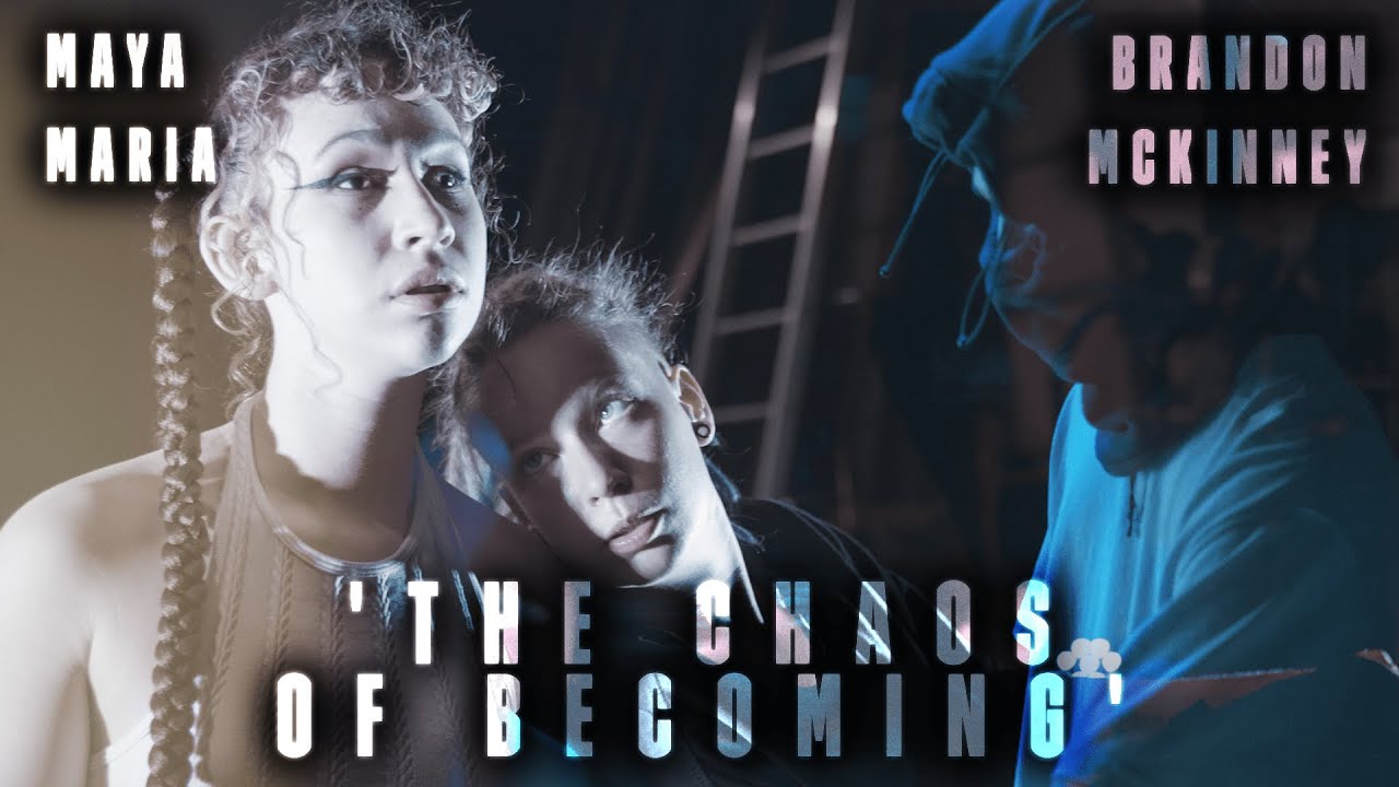 The Chaos of Becoming - Maya Maria & Brandon McKinney (Up North ...