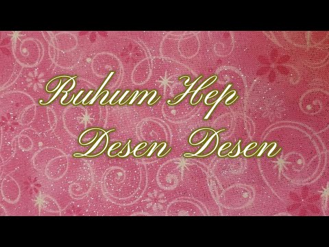 Ruhum Hep Desen Desen
