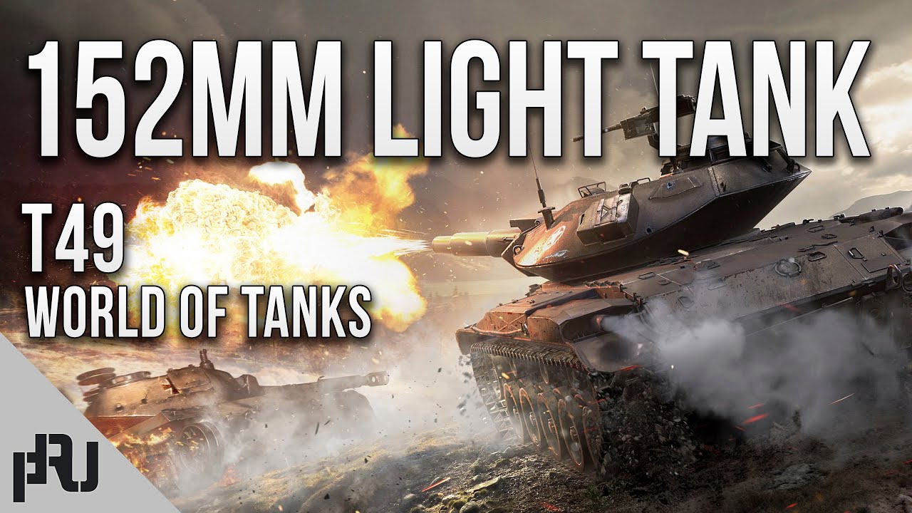 152mm LIGHT TANK - T49 - World of Tanks 프러 월드오브탱크 ワールドオブタンク мир танков ...