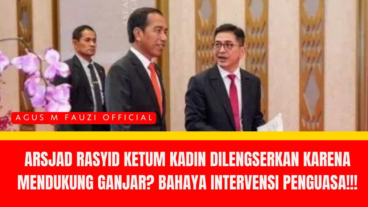 Arsyad Rasyid Ketum KADIN Dilengserkan Karena Mendukung Ganjar ? - YouTube