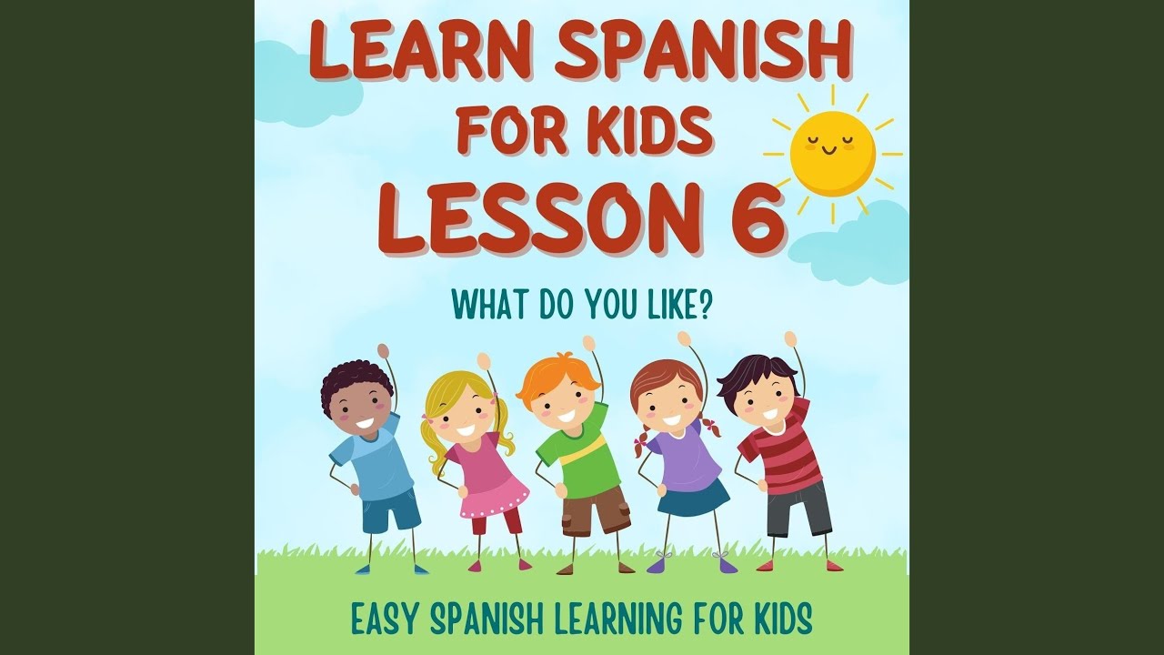 Learn Spanish for Kids Lesson 6: What Do You Like?, Pt. 23 - YouTube