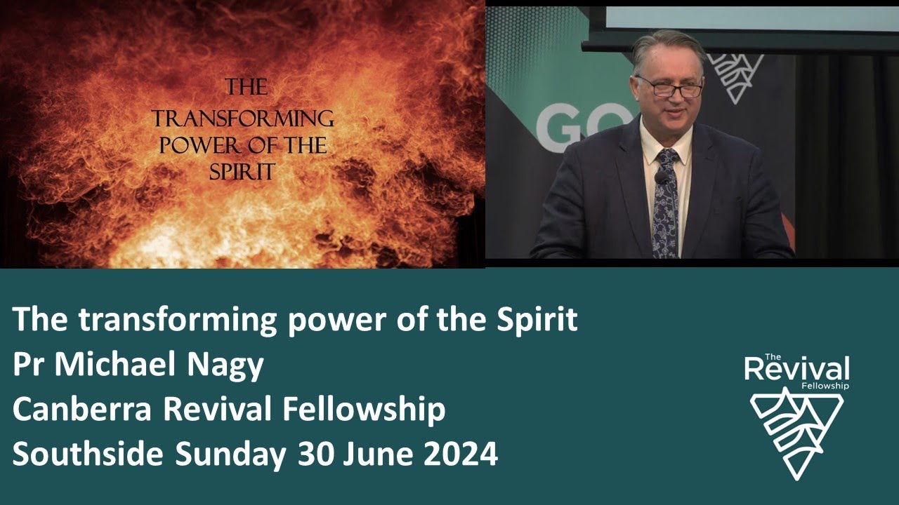 Pr Michael Nagy- The transforming power of the Spirit - 30 June 2024 ...
