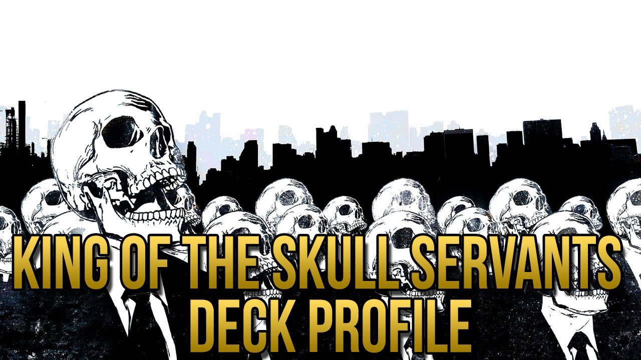 King of the Skull Servants Deck Profile - YouTube