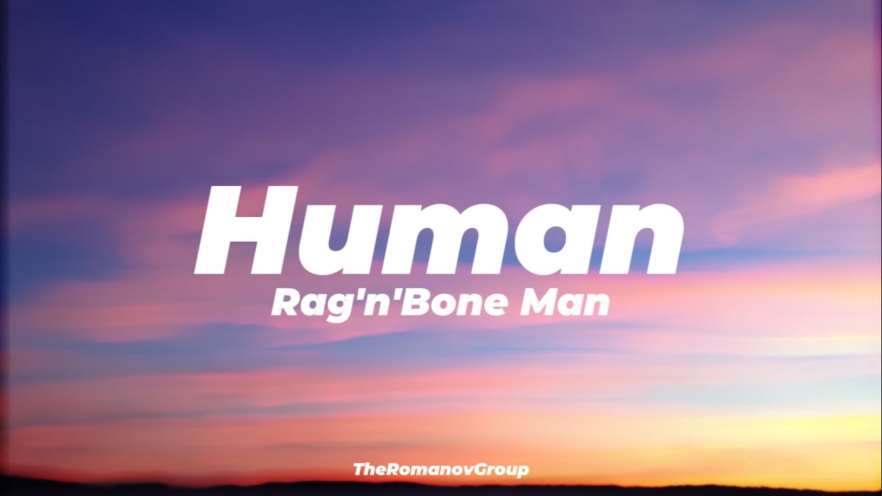 Human - Rag'n'Bone Man (Lyrics) - YouTube