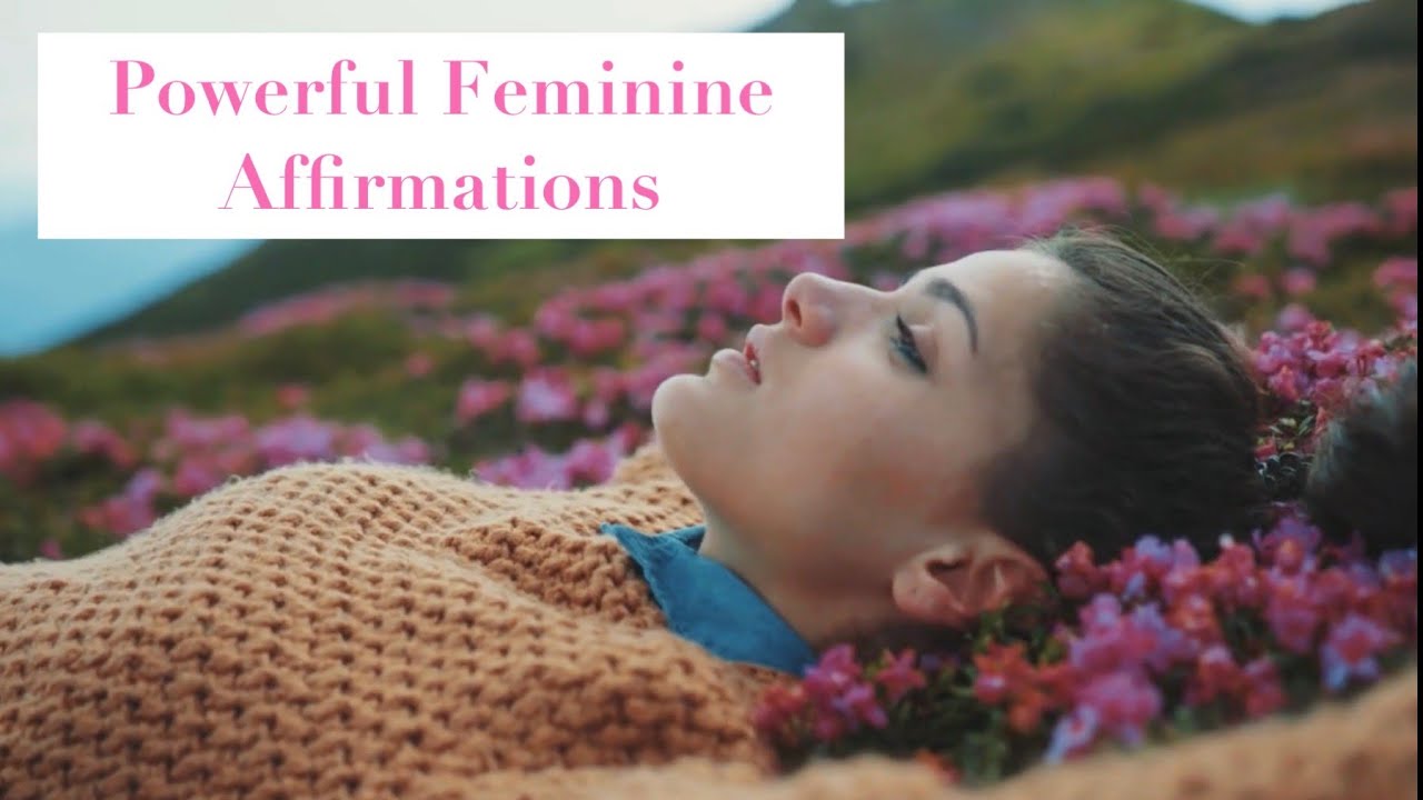Powerful Positive Feminine Affirmations - YouTube