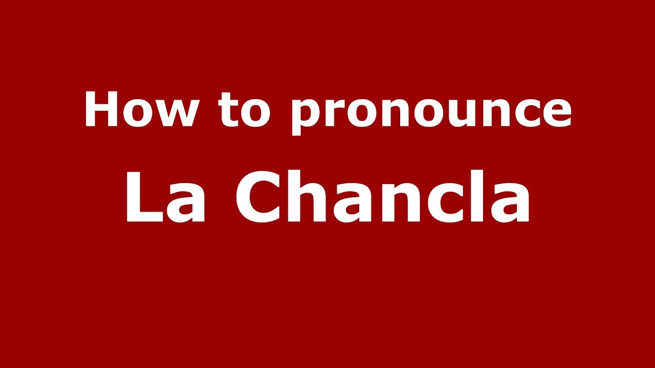 How to pronounce La Chancla (Mexico/Mexican Spanish) - PronounceNames ...