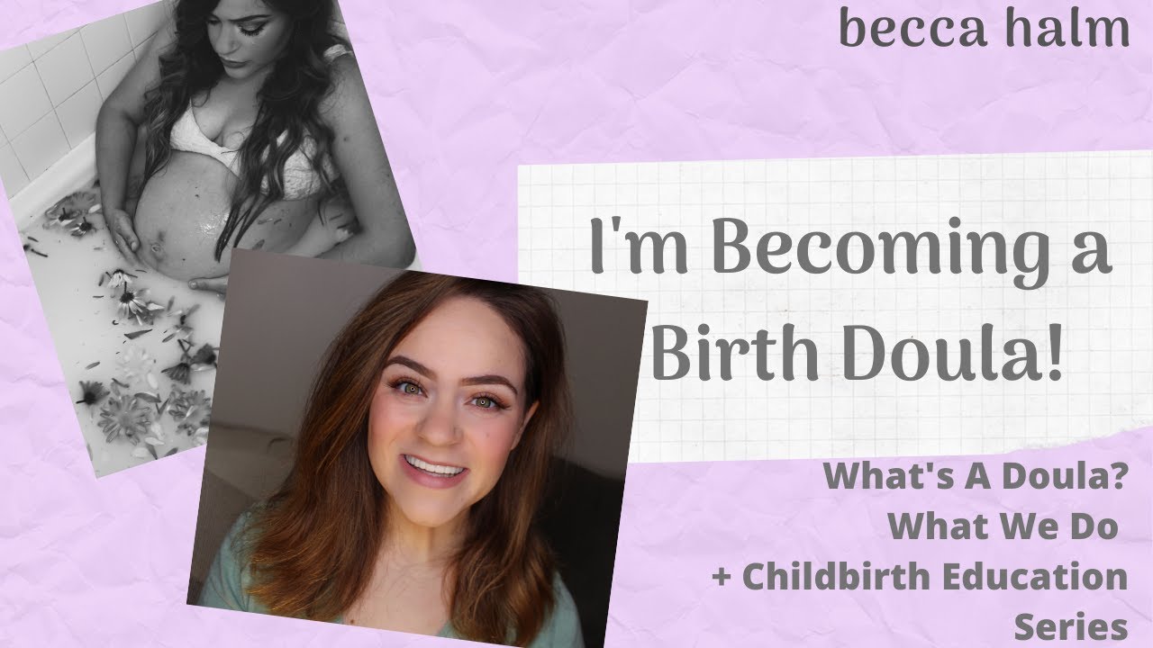 I'M BECOMING A BIRTH DOULA! | What's a Doula? + Childbirth Education ...