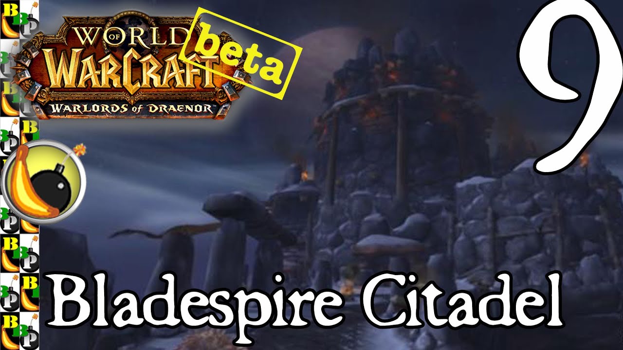 Warlords of Draenor Beta: Ep 9 - Bladespire Citadel with Sergeant Slack ...