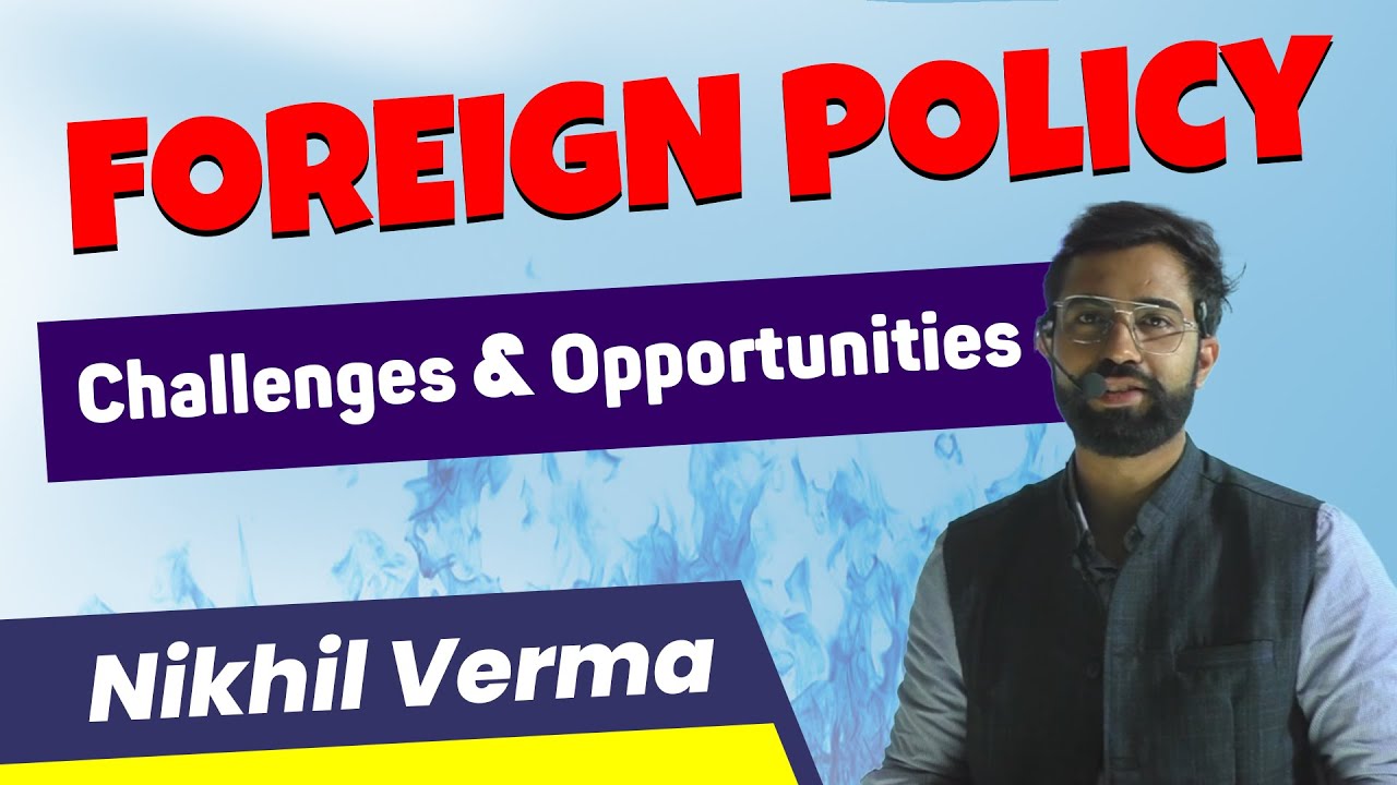 Foreign Policy : Challenges & Opportunities by Nikhil Sir #upsc # ...