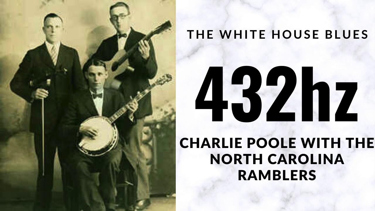 432hz - The White House Blues, Charlie Poole with the North Carolina ...