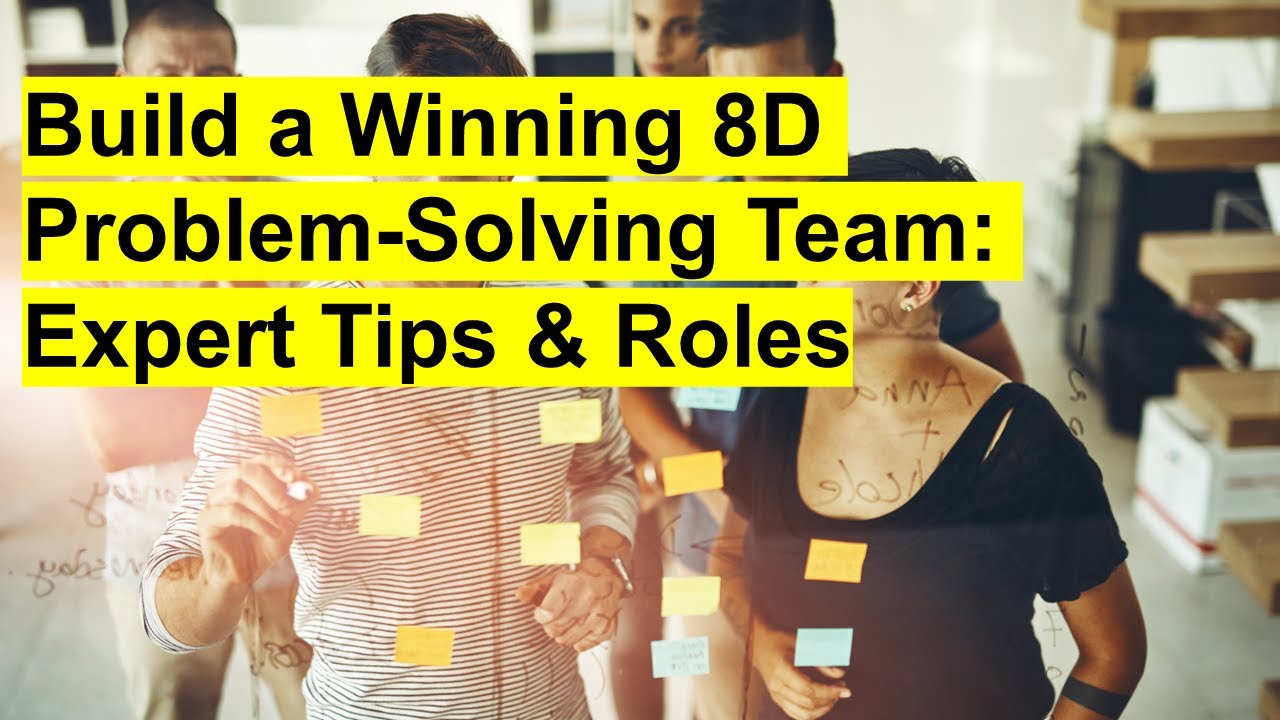Build a Winning 8D Problem-Solving Team: Expert Tips & Roles - YouTube