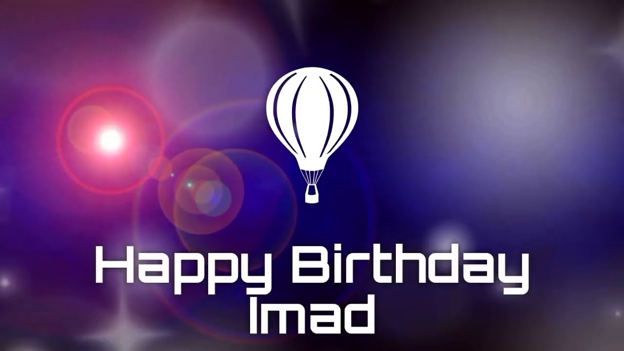 Happy birthday Imad, birthday greetings What's App status - YouTube